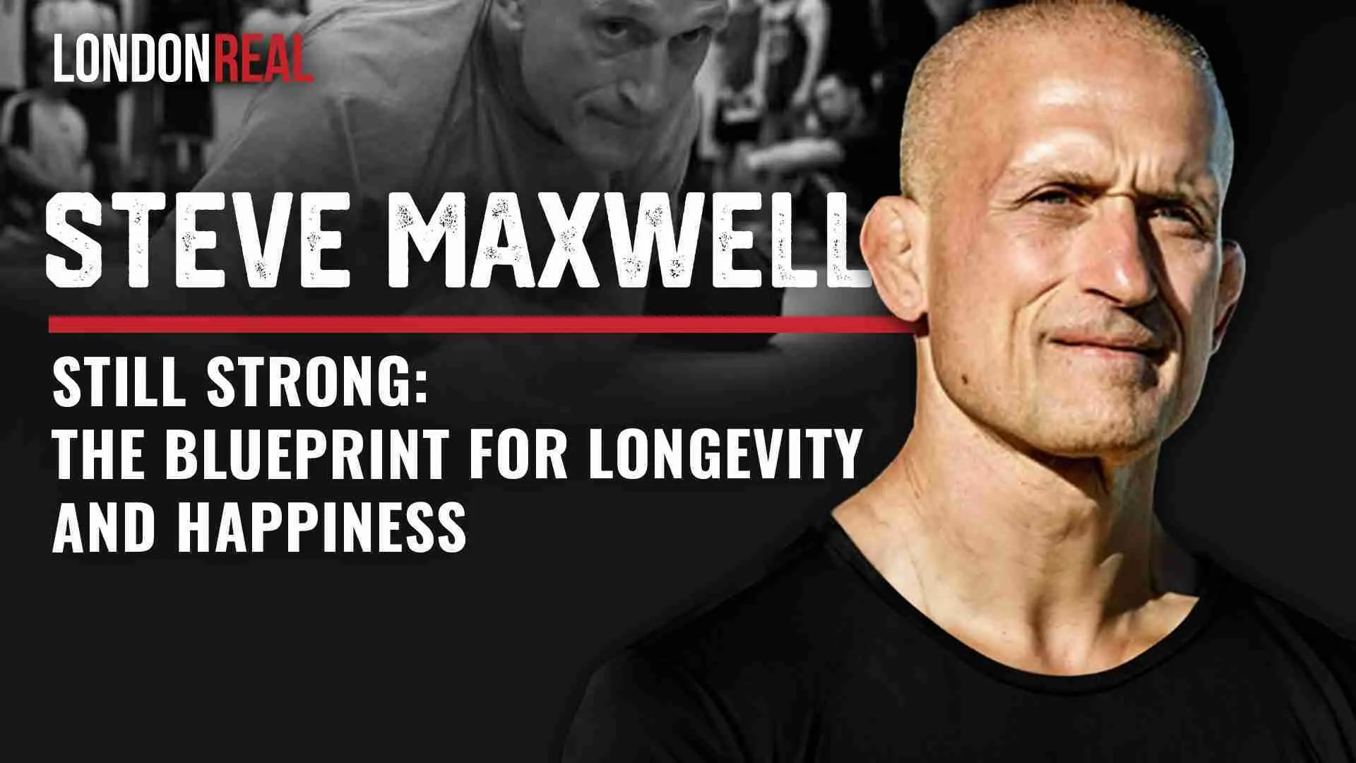 Still Strong - Steve Maxwell’s Blueprint For Longevity & Happiness ...